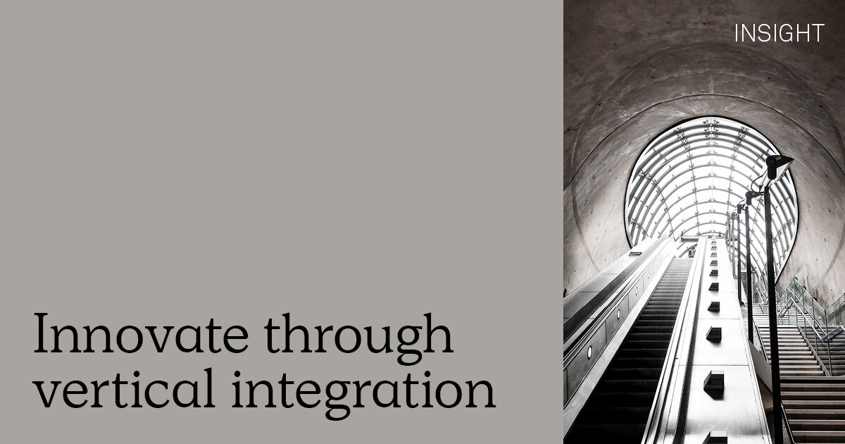 Innovate through vertical integration | Implement