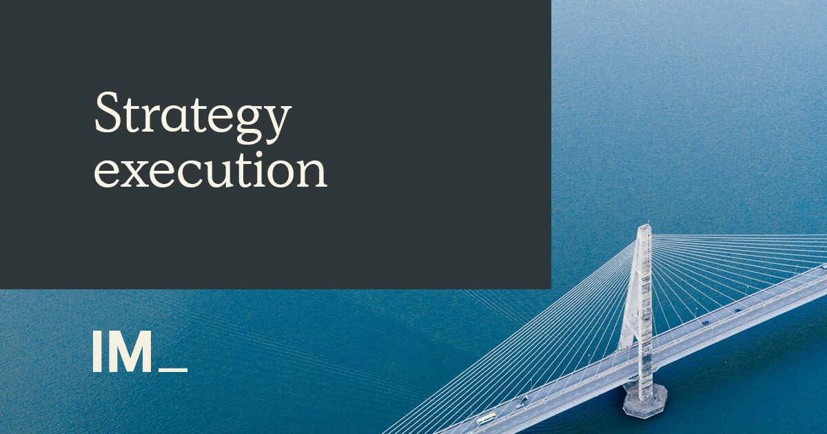 Turning your strategic vision into reality. | Implement