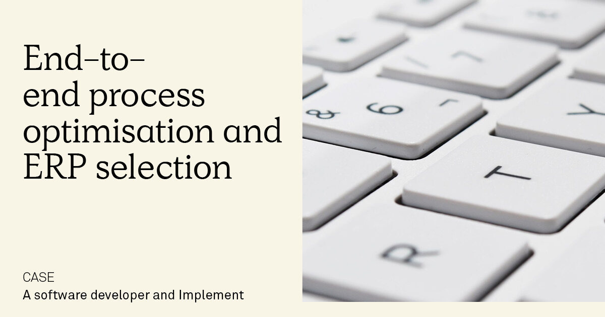 End-to-end process optimisation and ERP selection | Implement