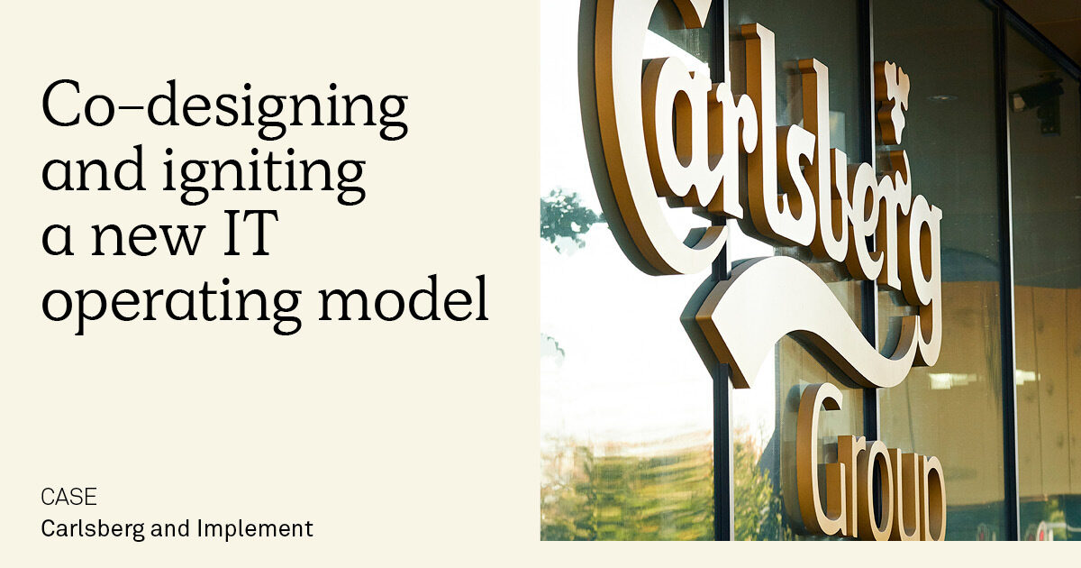 Redesigning Carlsberg's IT operating model | Implement… | Implement